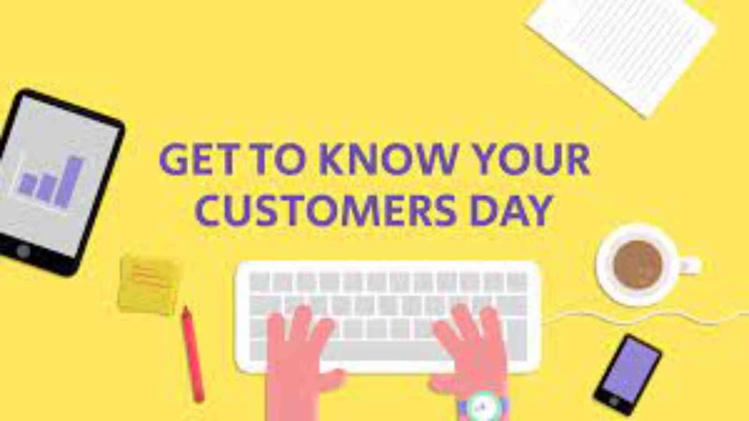 Get to Know Your Customers Day 2023: Date, Importance and Significance ...