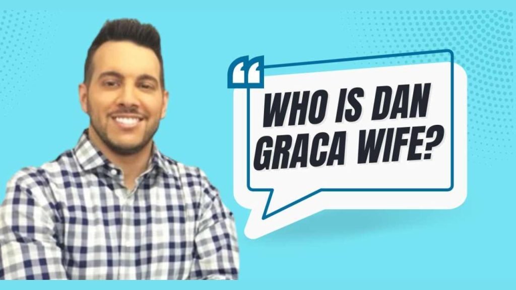 Who Is Dan Graca Wife? About His Lifestyle And Salary - Eduvast.com